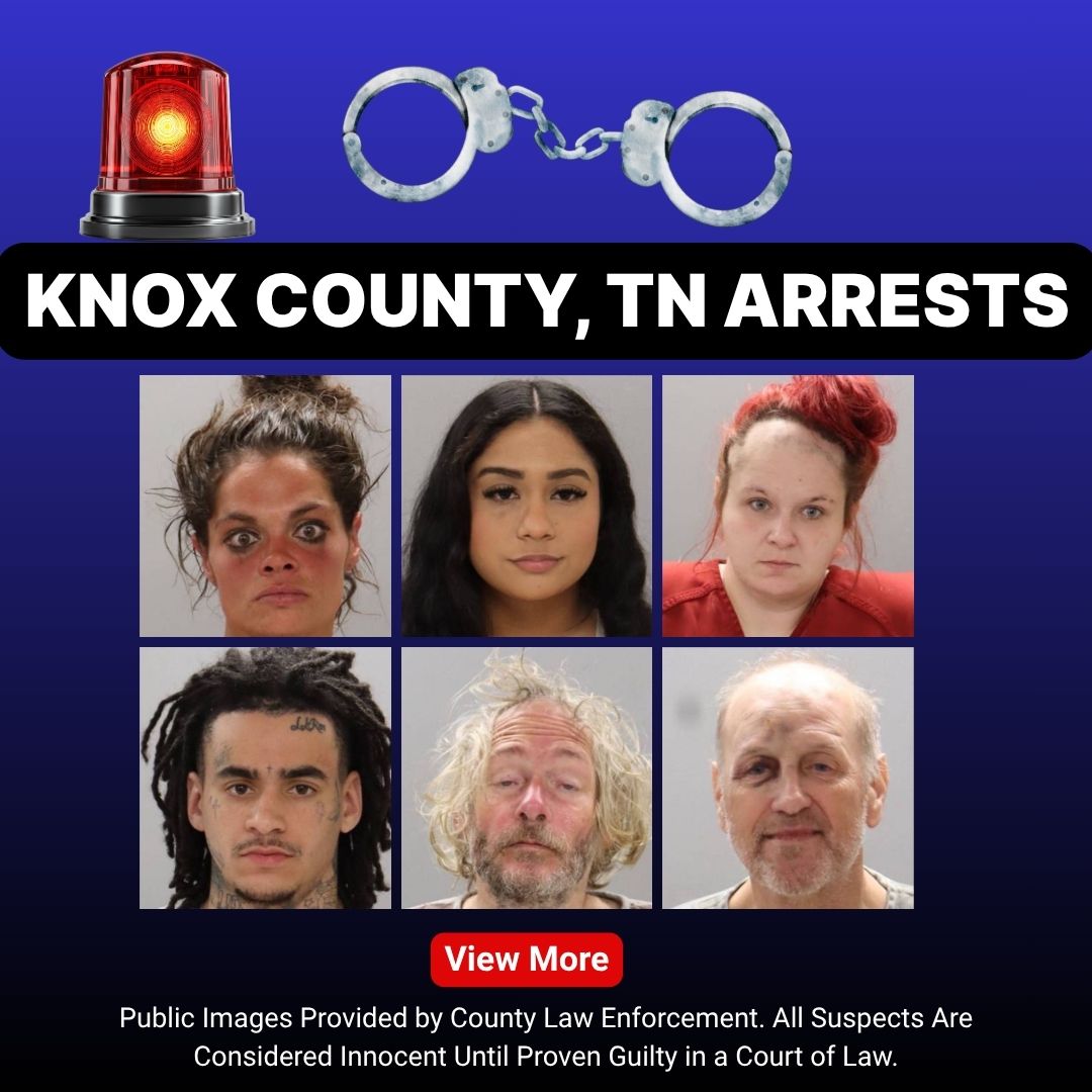 Recent Knox County, Tennessee Arrests - TriStar Daily